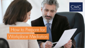 How to Prepare for Workplace Mediation — Civil Mediation